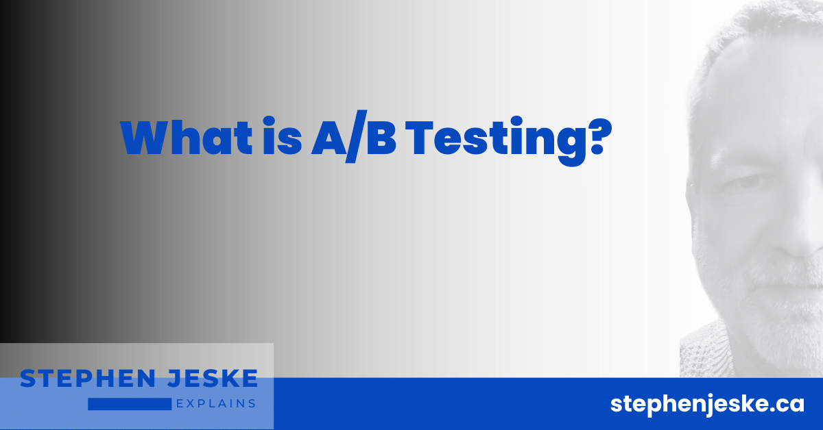 What is A/B Testing? - A/B Testing Definition from Stephen Jeske