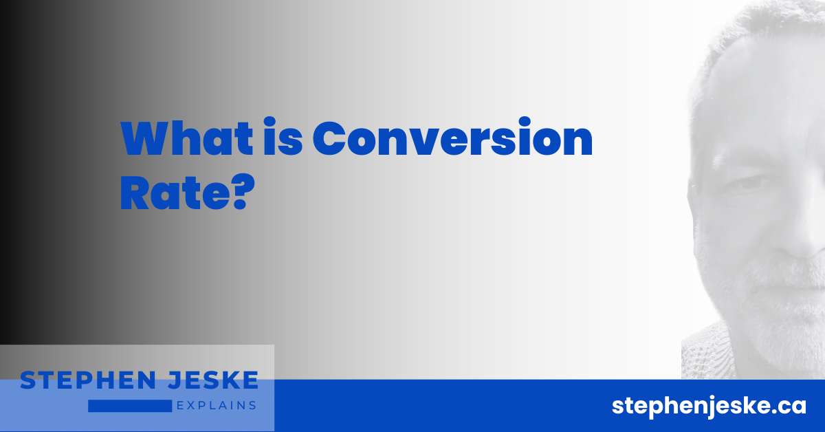 What is Conversion Rate? - Conversion Rate Definition from Stephen Jeske