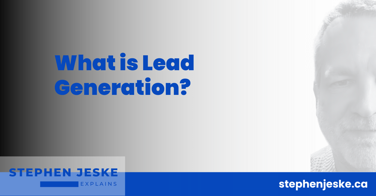 What is Lead Generation? - Lead Generation Definition from Stephen Jeske