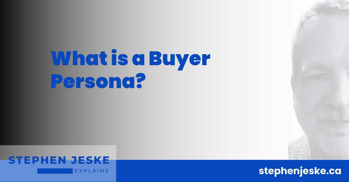 What is a Buyer Persona? - Buyer Persona Definition from Stephen Jeske
