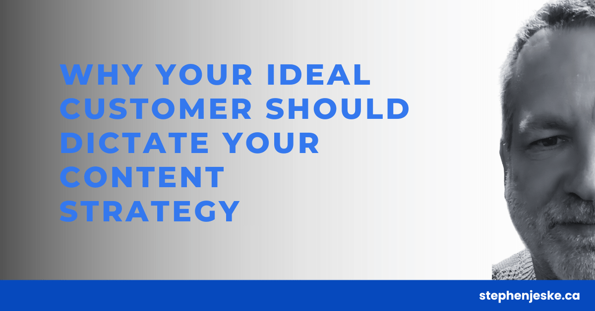 Why Your Ideal Customer Should Dictate Your Content Strategy - Stephen ...